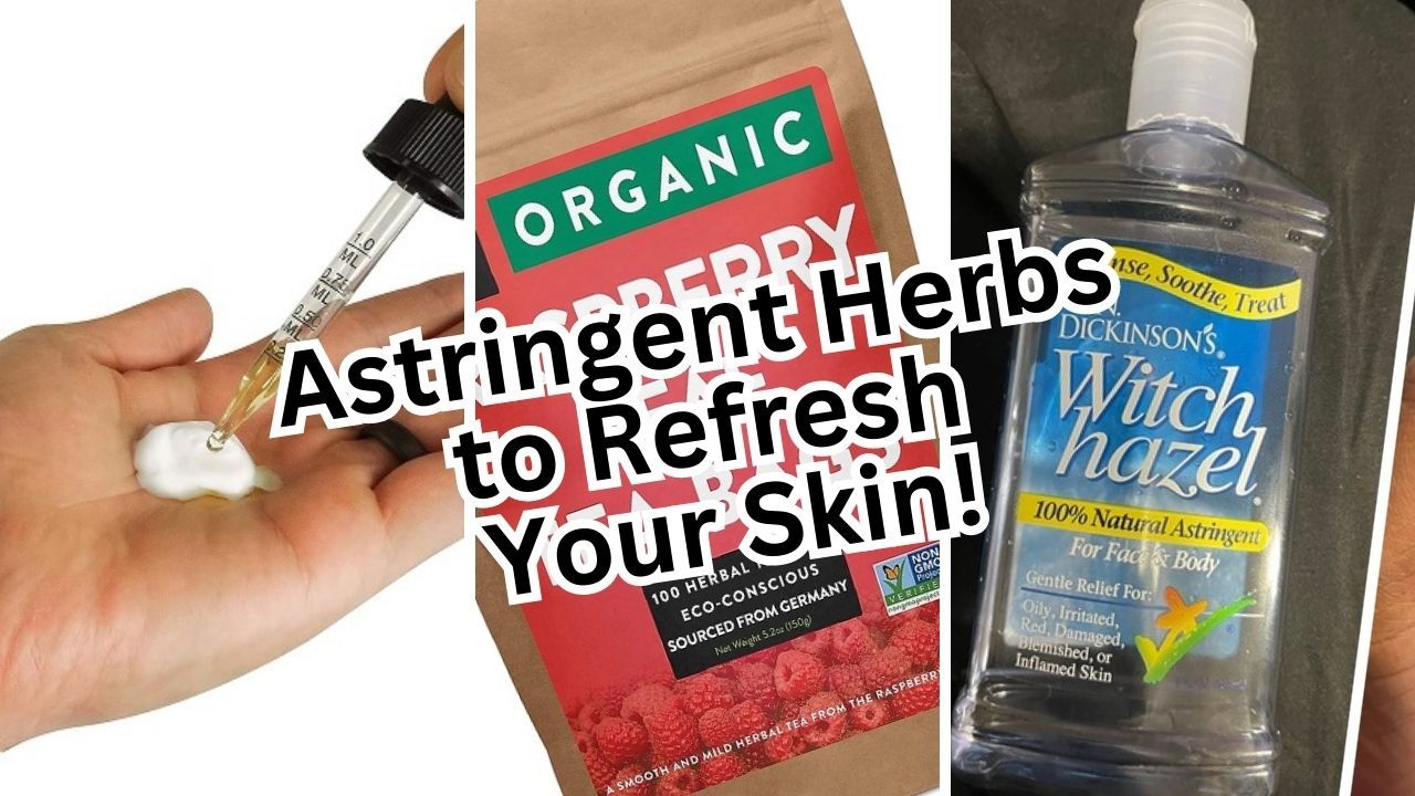 Herbal Healing: 5 Best Astringent Herbs to Refresh Your Skin!