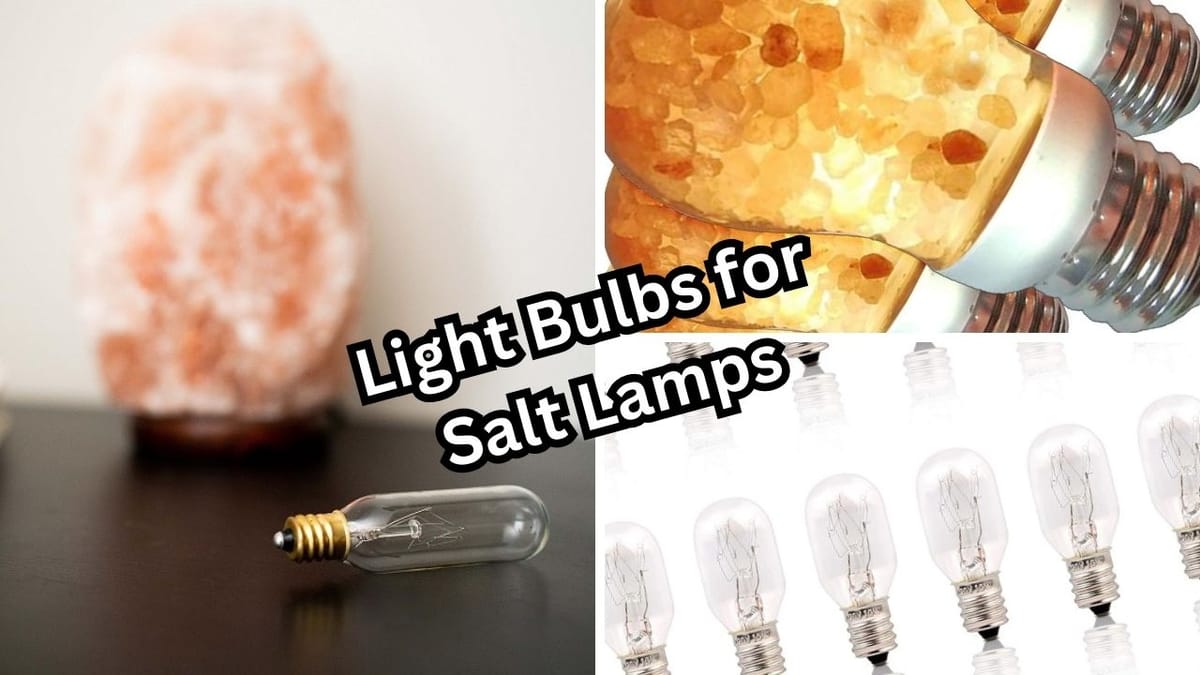 Brighten Up Your Life: Reviewing 4 Salt Lamp Light Bulb Options For ...